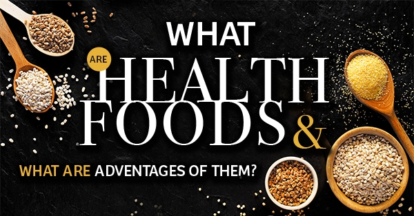 Blog - What are health foods and what are advantages of them ...