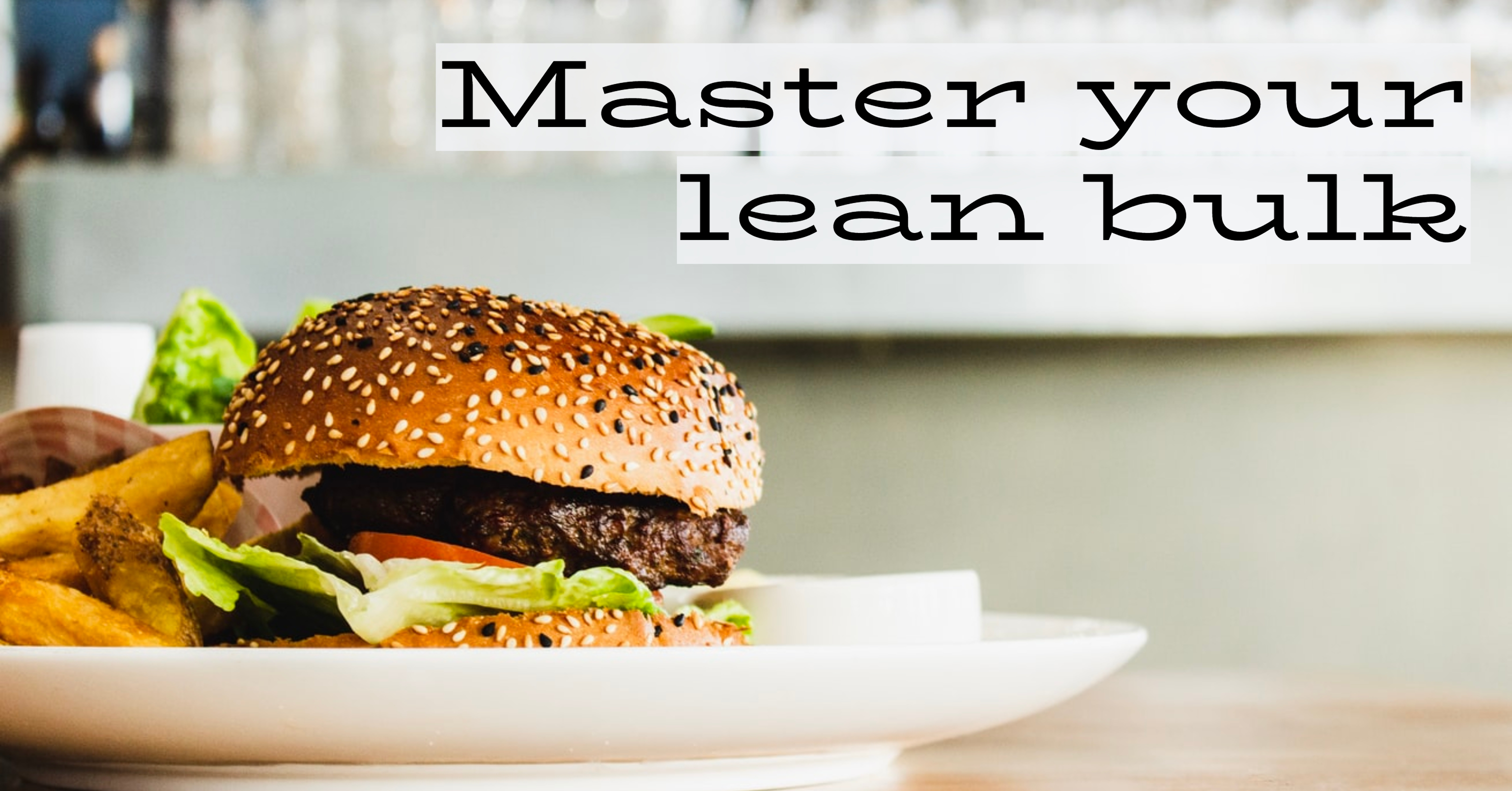 Blog - Master your lean bulk - Bodybuilding and Sports Supplements
